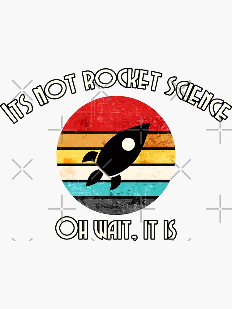 "It is not rocket science" Sticker for Sale by SnazzyCorp | Redbubble