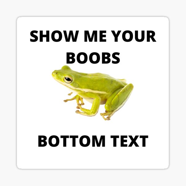 "Frog Show Me Boobs" Sticker for Sale by kimmienickel | Redbubble