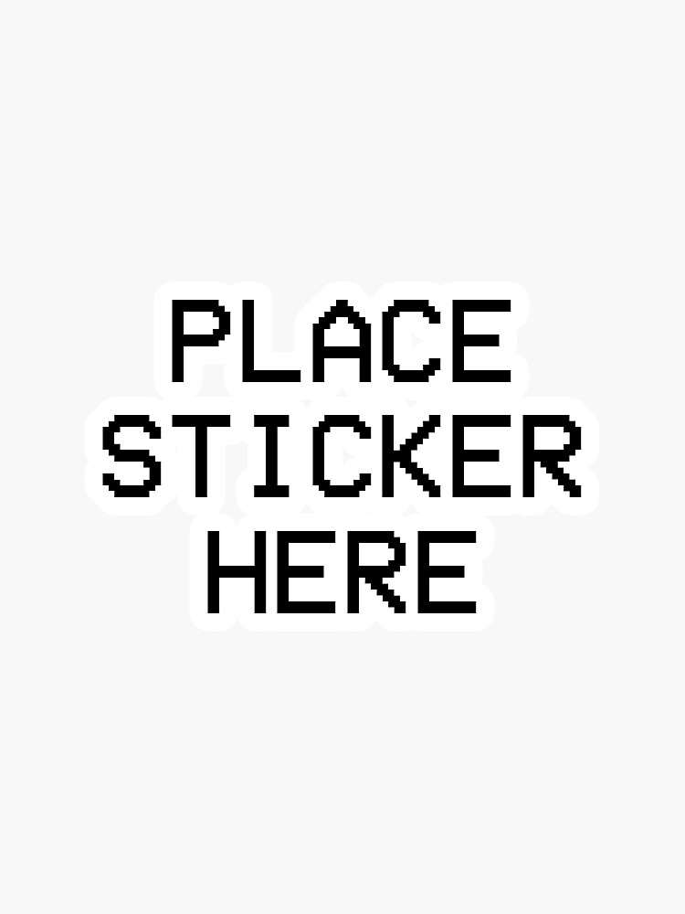 "Place sticker here" Sticker by tamzly | Redbubble