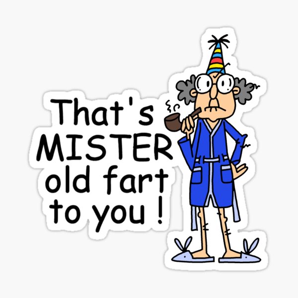 Old Fart Stickers | Redbubble