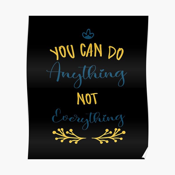 "You can do anything not everything Motivation Gift" Poster for Sale by ...