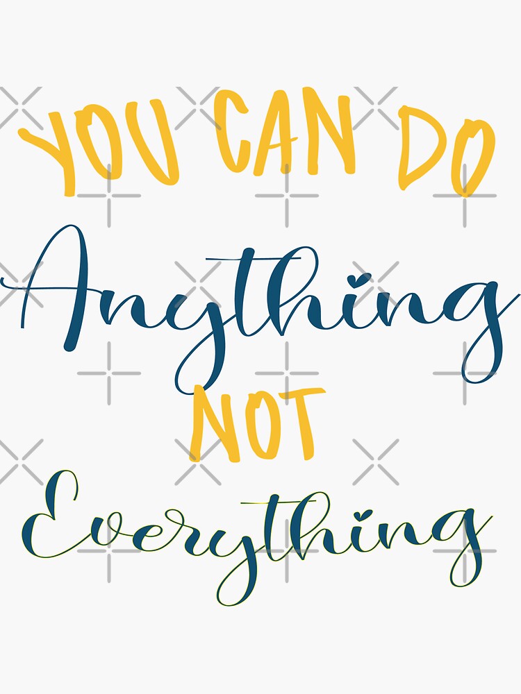 "You can do anything not everything Motivation Gift" Sticker for Sale ...