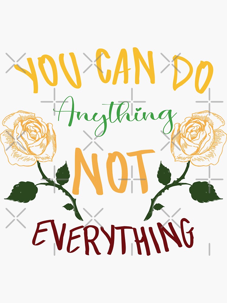 "You can do anything not everything Motivation Gift" Sticker for Sale ...