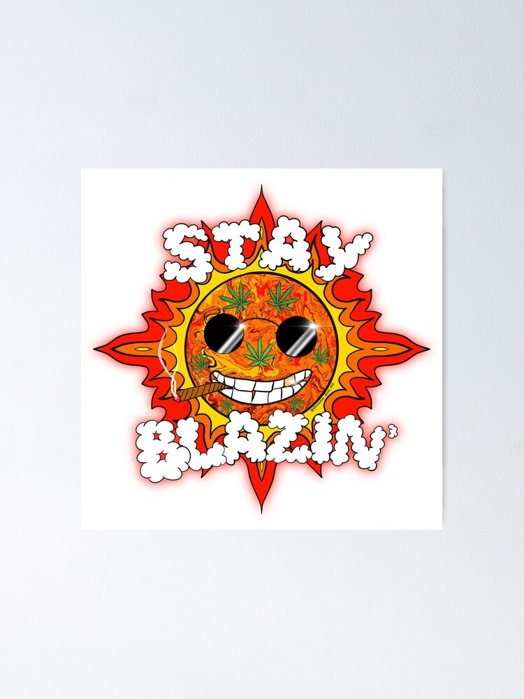 "Stay Blazin' Sun" Poster for Sale by shroomy-droo-me | Redbubble