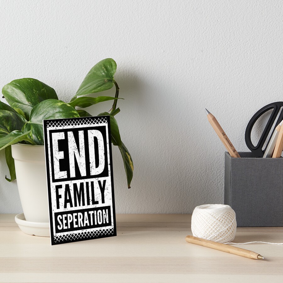 "End Family Separation" Art Board Print by Alienphysique | Redbubble