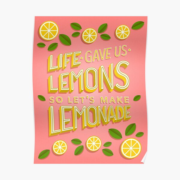 "Life gave us lemons, let's make lemonade" Poster by fa-me | Redbubble