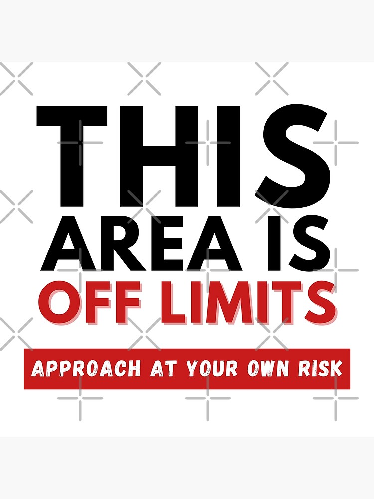 "This Area is Off Limits Approach at your Own Risk" Poster for Sale by ...
