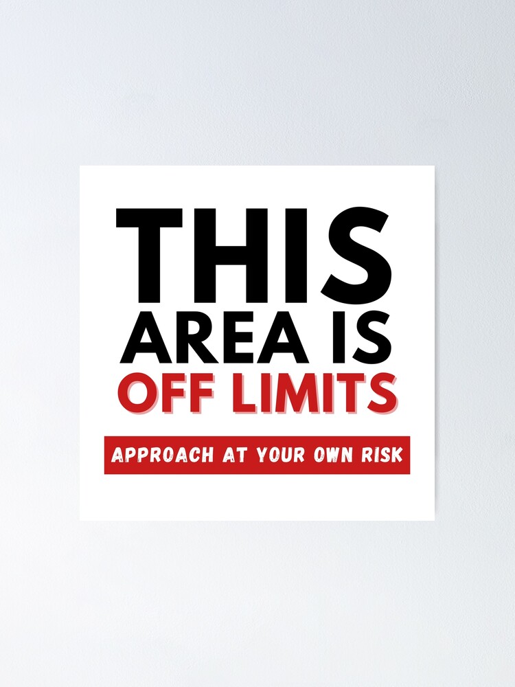 "This Area is Off Limits Approach at your Own Risk" Poster for Sale by ...