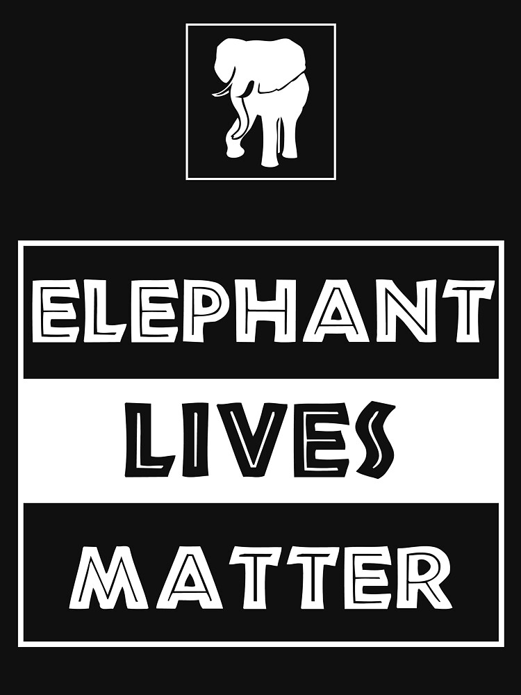 "Elephant Lives Matter" T-shirt by oddmetersam | Redbubble