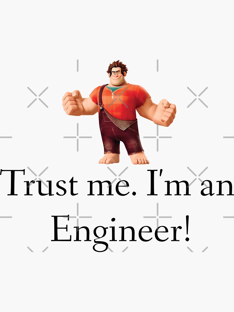 "wreck it ralph trust me i am an engineer" Sticker for Sale by ...