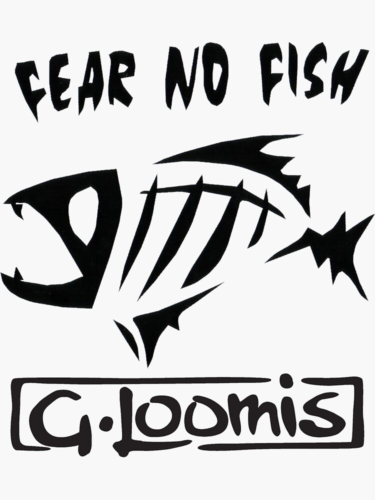 "Fear No Fish G Loomis" Sticker for Sale by jazondancho | Redbubble
