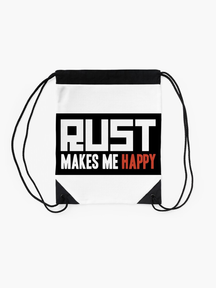"RUST MAKES ME HAPPY" Drawstring Bag for Sale by PIKKS | Redbubble