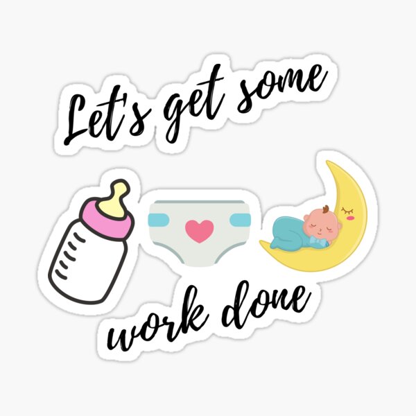 "Lets get some work done" Sticker by Grandiosity | Redbubble