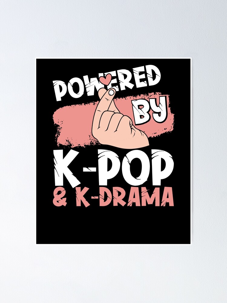 "Powered by K-pop And K-Drama - Oppa Sign" Poster by roxy7922 | Redbubble