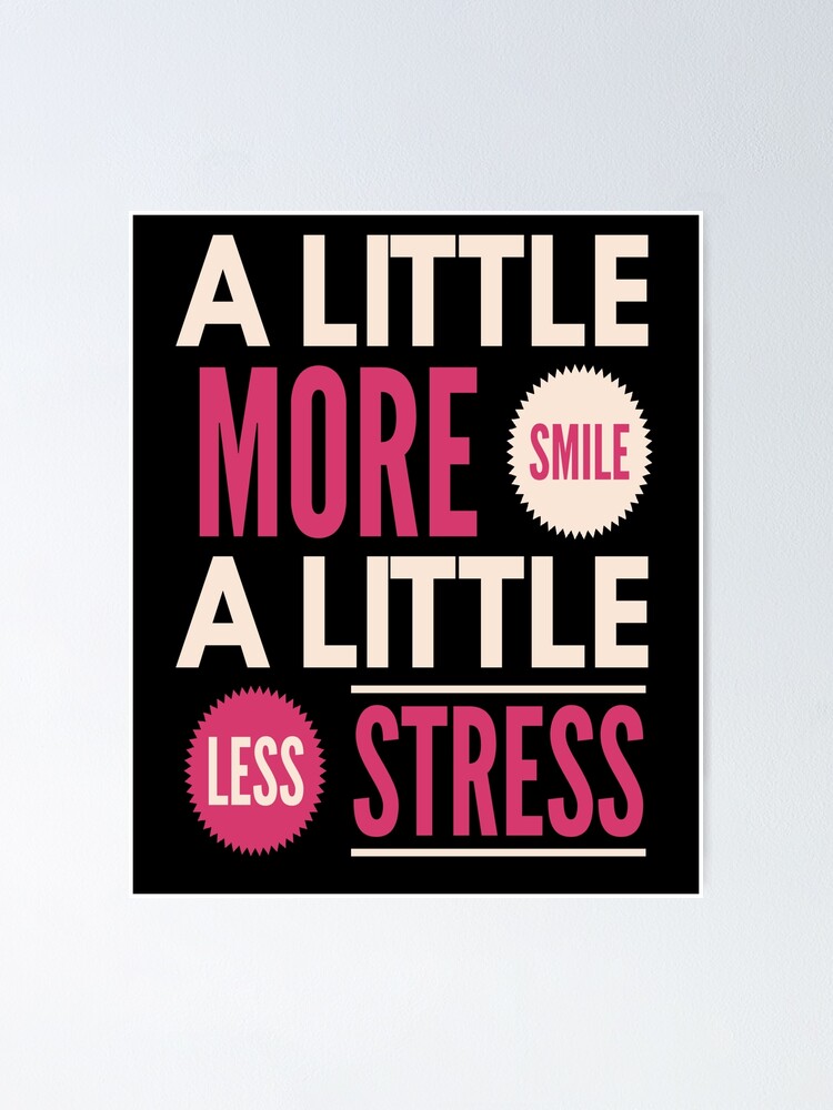 "Inspirational quote, a little more smile a little less stress" Poster ...