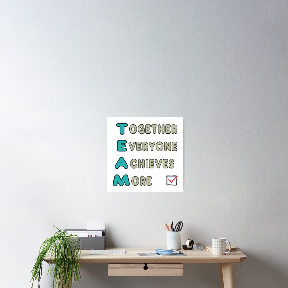 "Team - Together Everyone Achieves More" Poster by Mark-Ewbie | Redbubble