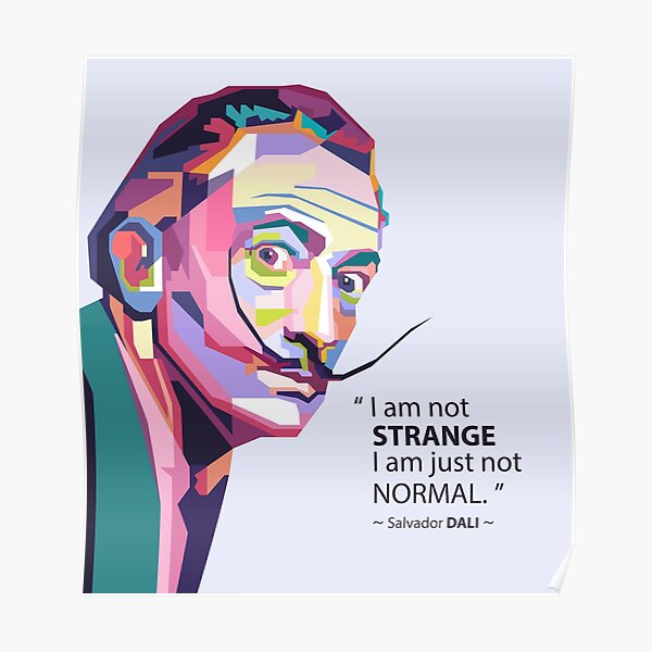 "I am not strange, I am just not normal-Dali quotes in WPAP" Poster for ...
