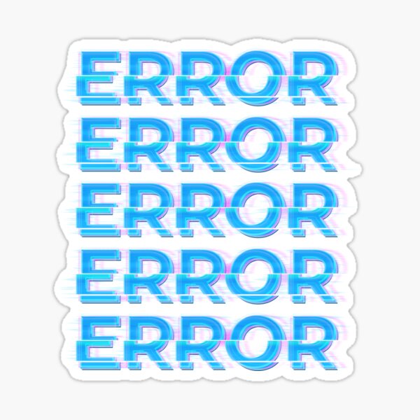 "Error" Sticker for Sale by SzilviaHDesign | Redbubble