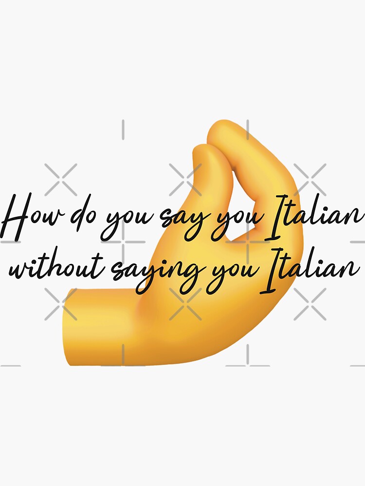 "How do you say you Italian without saying you Italian- Italian emoji ...