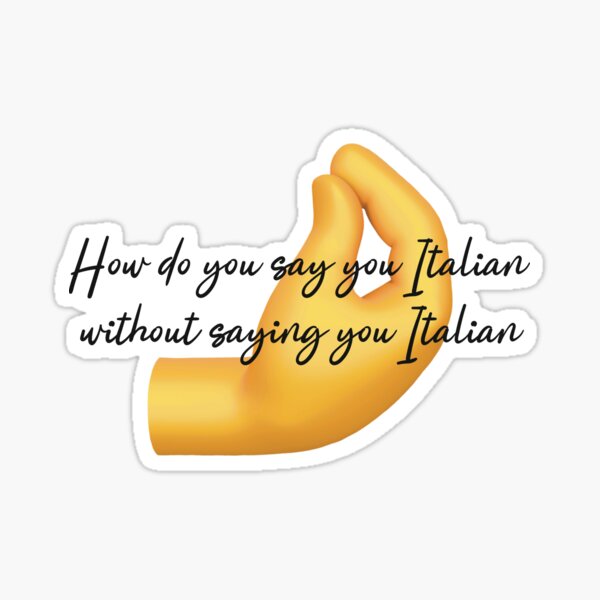 "How do you say you Italian without saying you Italian- Italian emoji ...
