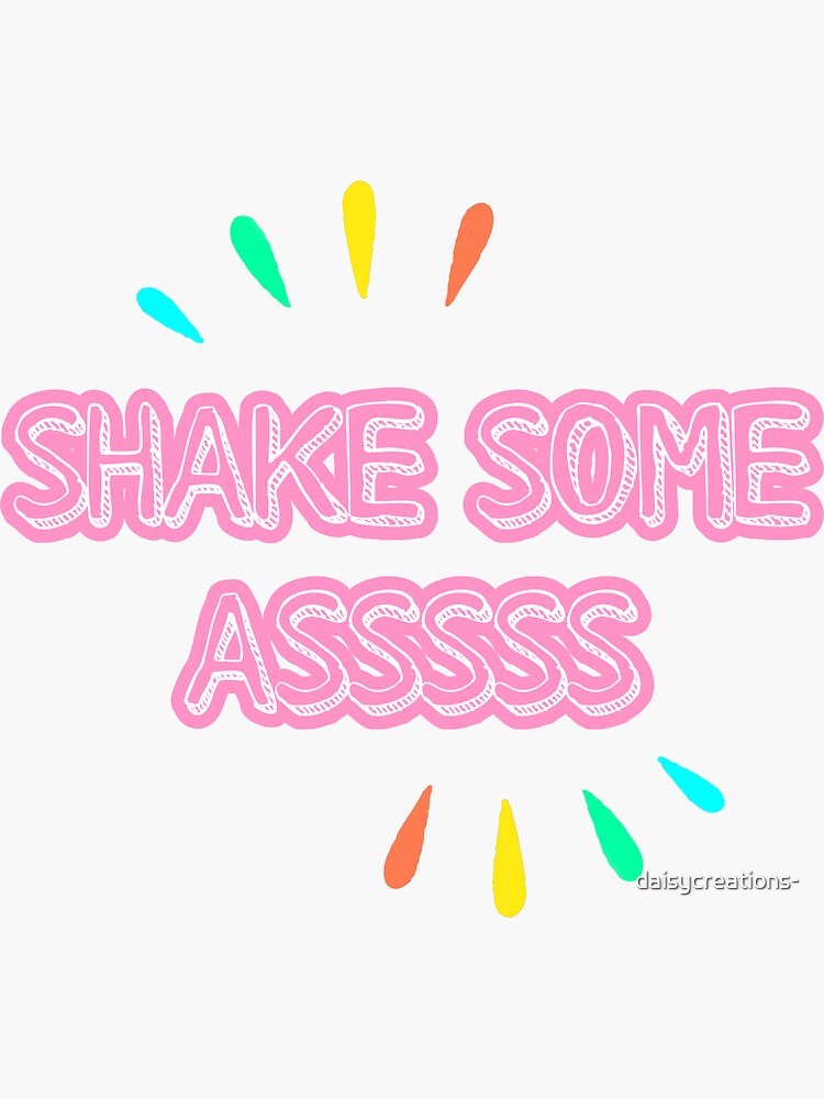"Shake Some Ass" Sticker for Sale by daisycreations- | Redbubble