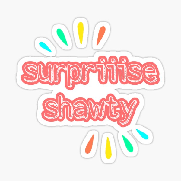 "Surprise Shawty" Sticker by daisycreations- | Redbubble