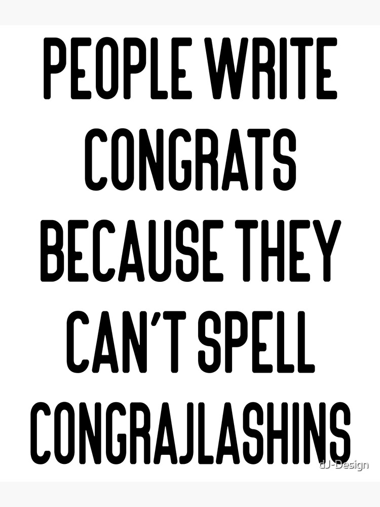 "Congratulations Spruch - spelling joke black" Photographic Print by dJ ...