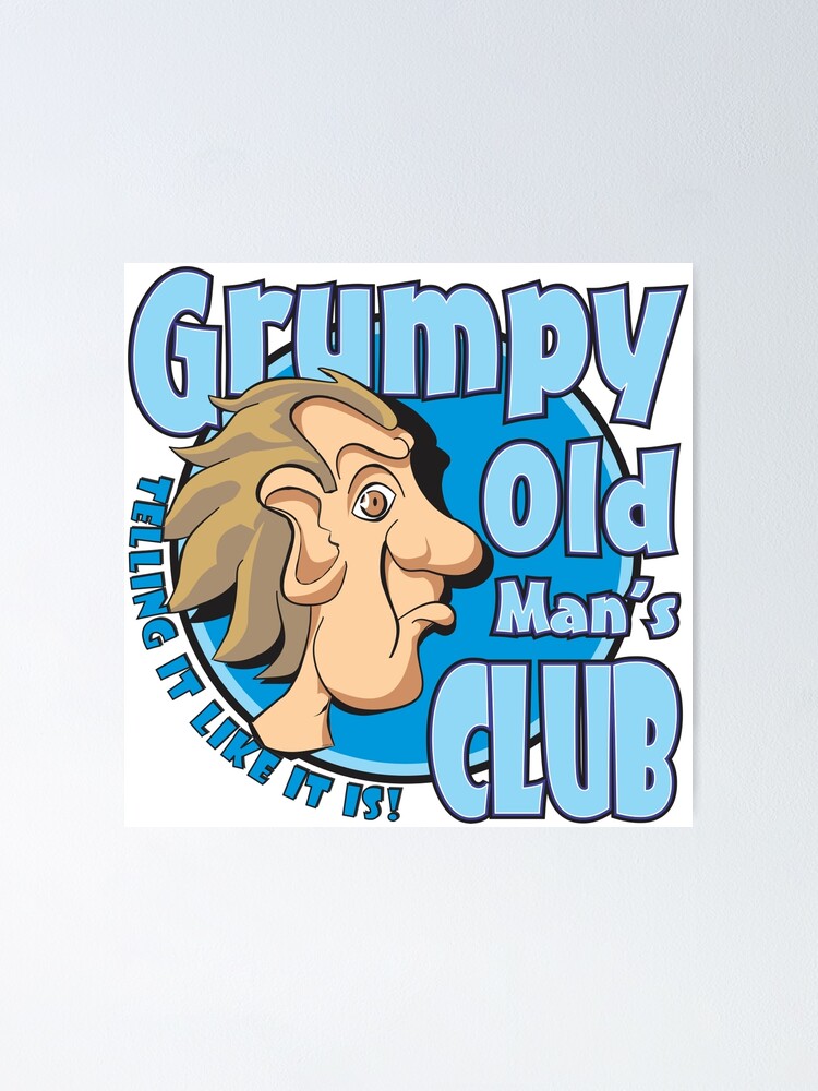 "Grumpy Old Man's Club" Poster for Sale by MontanaJack | Redbubble