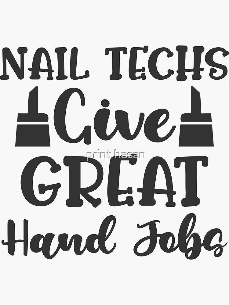 "Nail Techs give great hand jobs - funny Nail technician joke design ...