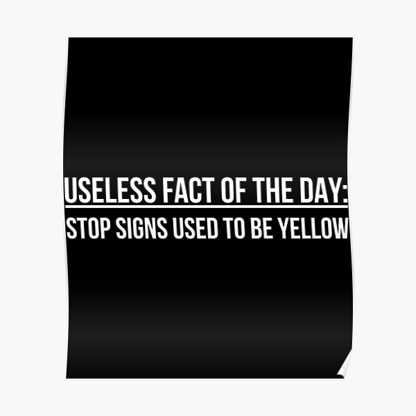 "Stop Signs Useless Information Fun Facts design" Poster for Sale by ...