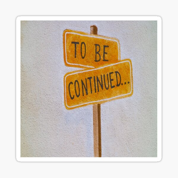 "To Be Continued..." Sticker for Sale by mwagie | Redbubble