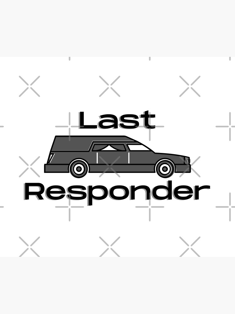 "Last responder" Poster by MRBrown2 | Redbubble