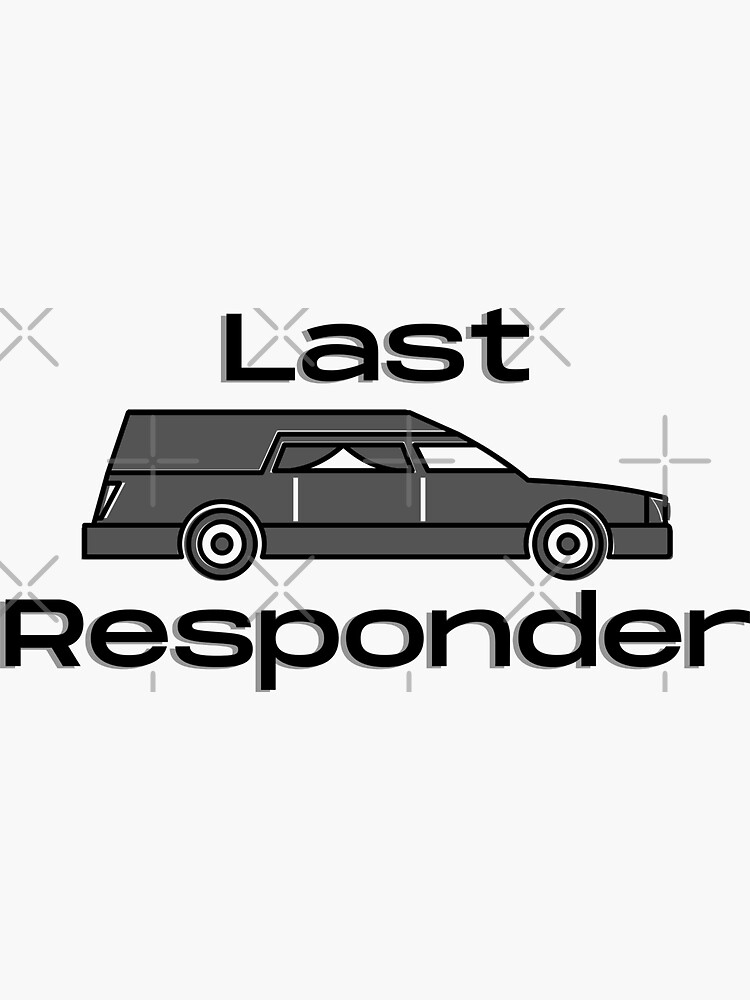 "Last responder" Sticker for Sale by MRBrown2 | Redbubble