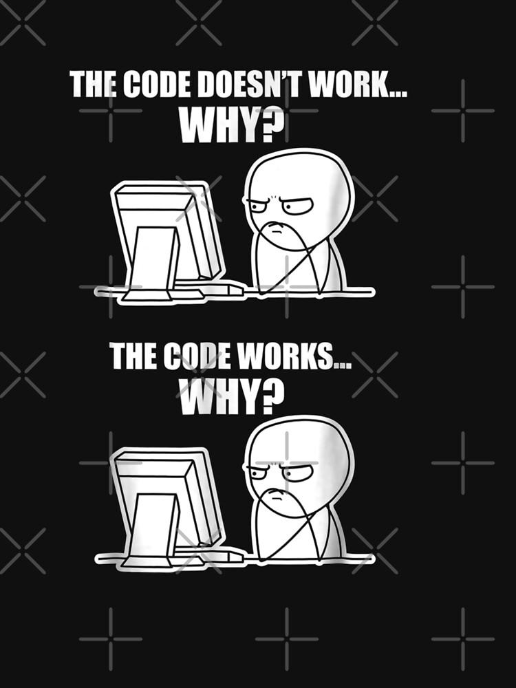 "Funny Programmer - Code Works Why Meme Tee" T-shirt for Sale by ...