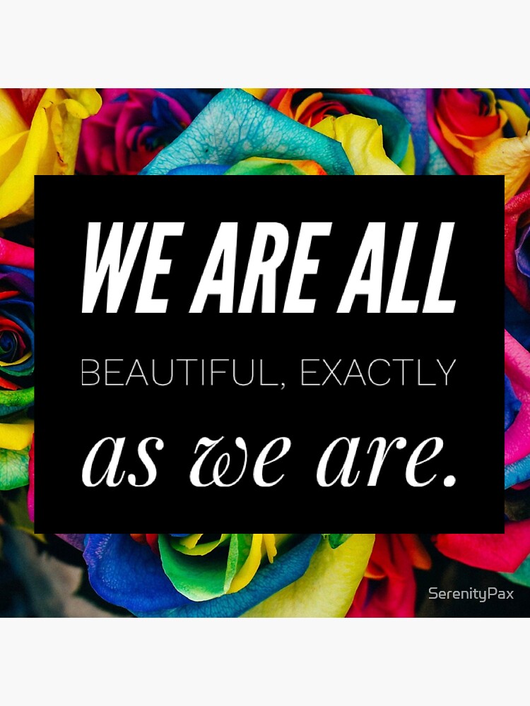 "We are all beautiful, exactly as we are." Sticker by SerenityPax ...