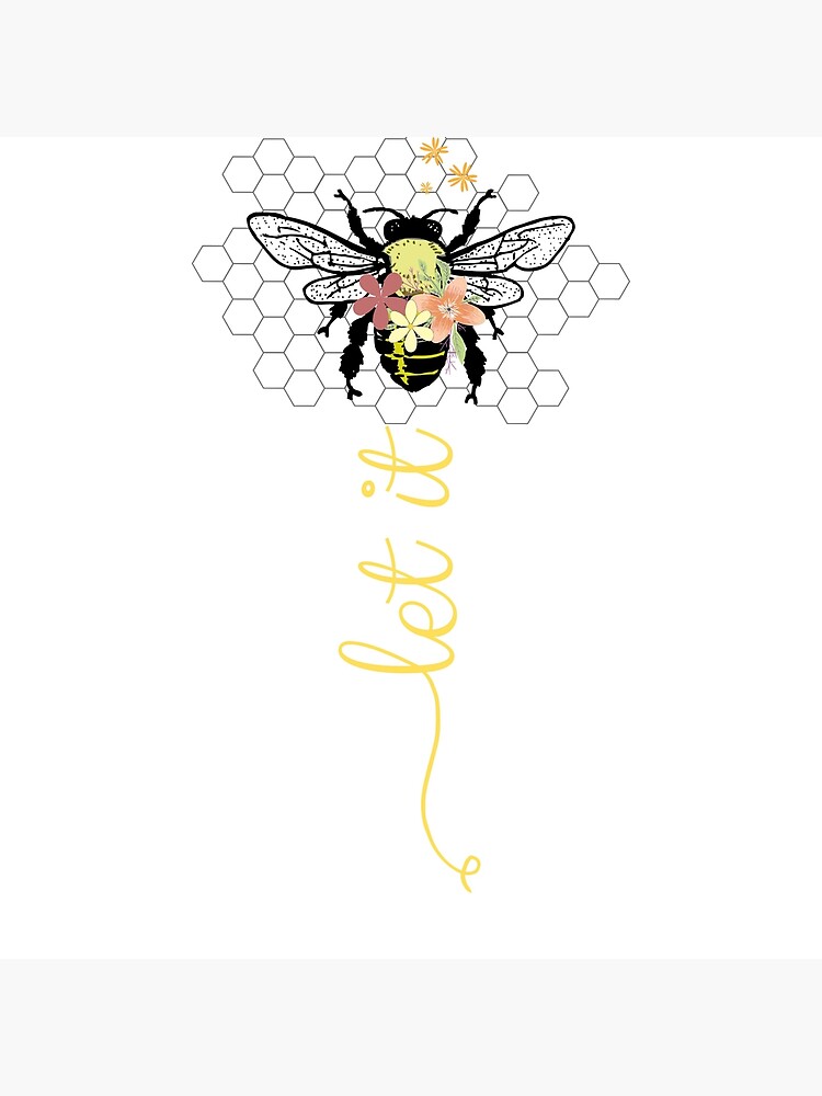 "Let it bee - beautiful art " Poster for Sale by beautybear67 | Redbubble