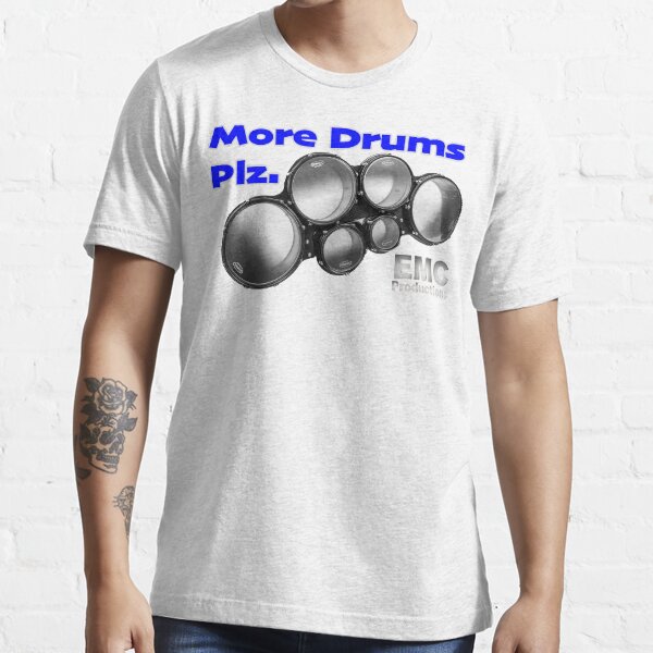 "More Drums Please" T-shirt for Sale by EMCproductions | Redbubble ...