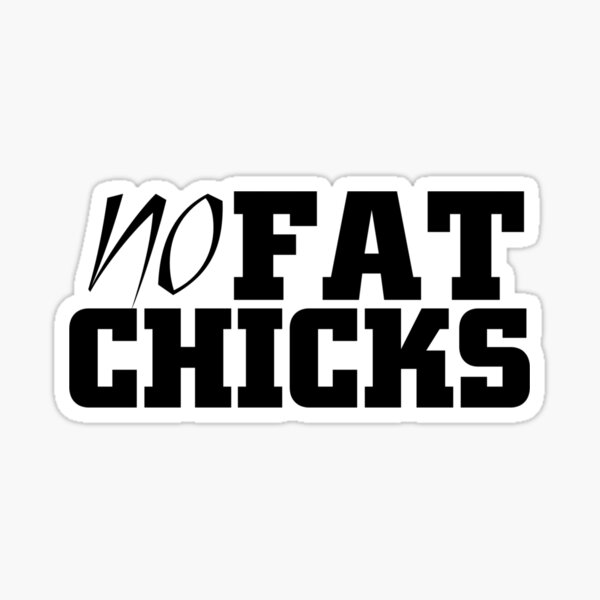 No Fat Chicks Gifts & Merchandise | Redbubble