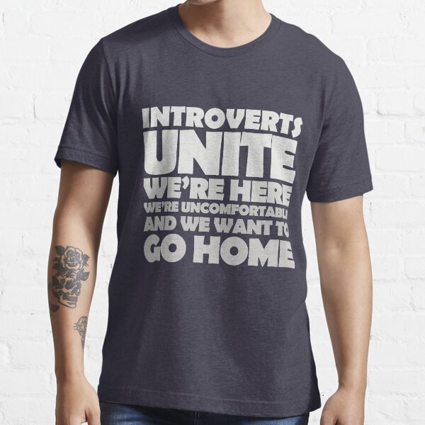 "Introverts unite we're here we're uncomfortable and we want to go home ...