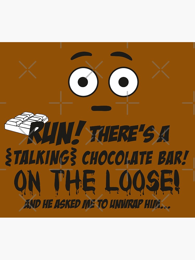 "Run There Is A Talking Chocolate Bar" Poster for Sale by blumato ...