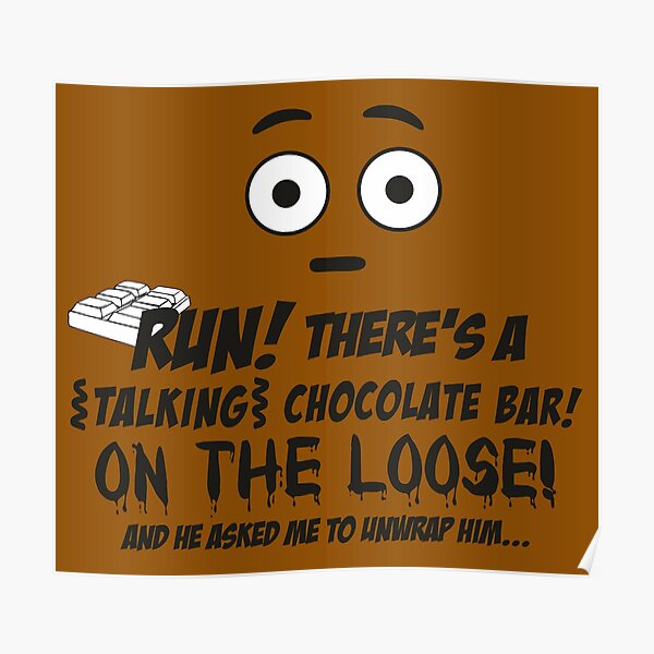 "Run There Is A Talking Chocolate Bar" Poster for Sale by blumato ...