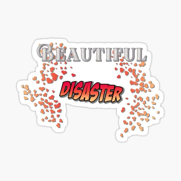 Beautiful Disaster Stickers | Redbubble