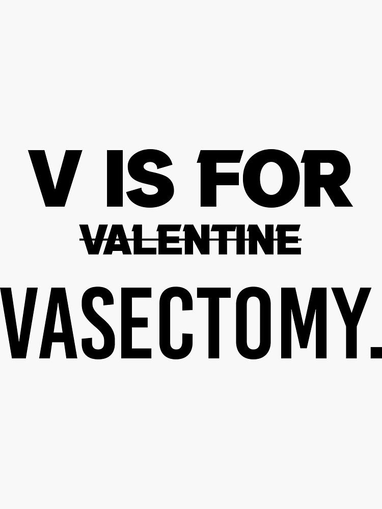 "V is for Vasectomy" Sticker by TROXIC | Redbubble