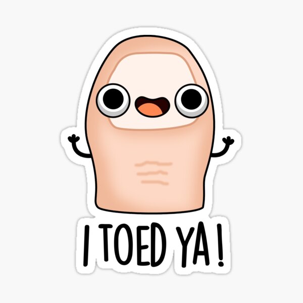 "I Toed Ya Cute Big Toe Pun" Sticker for Sale by punnybone | Redbubble