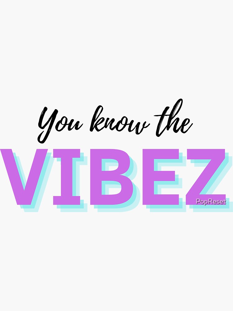 "You Know The Vibez sticker and others" Sticker for Sale by PopReset ...