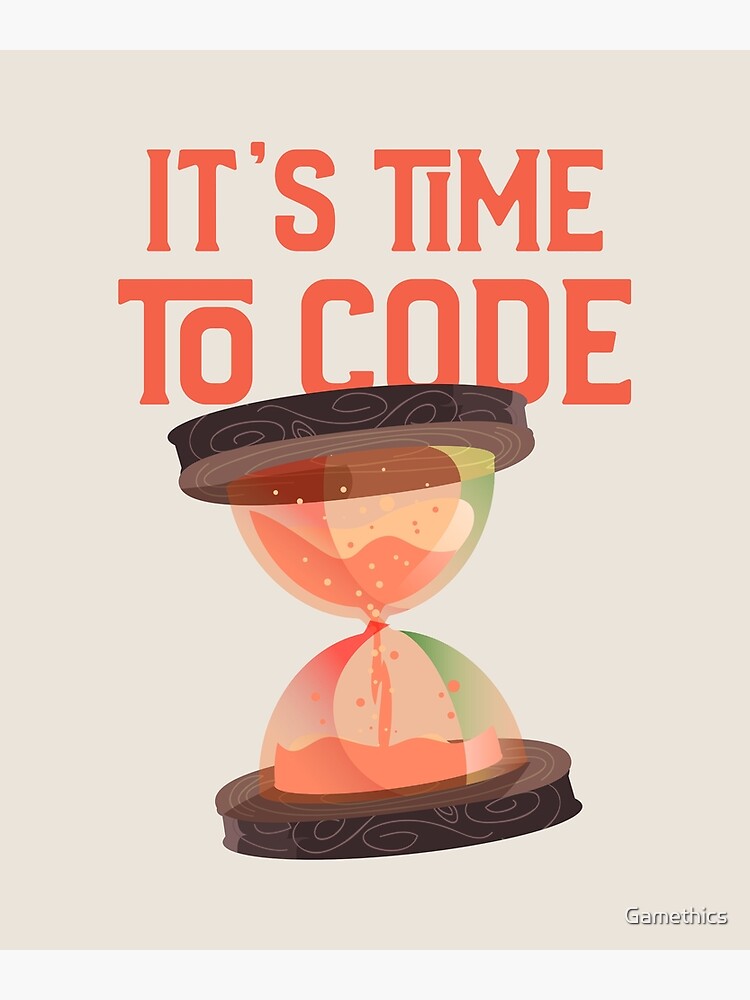 "Its time to Code - Design for Coders and Programmers" Poster by ...