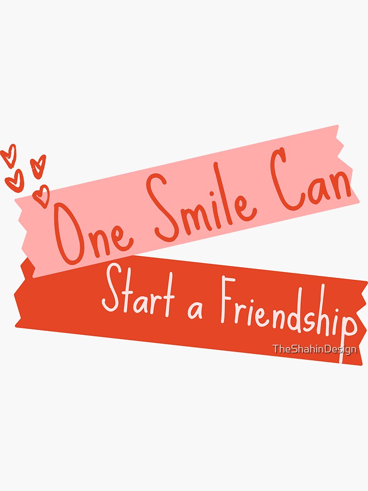 "One Smile Can Start a Friendship" Sticker for Sale by TheShahinDesign ...