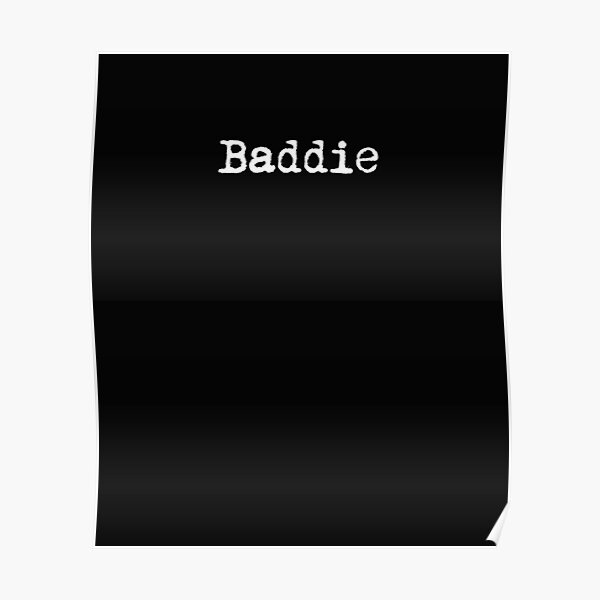 "Baddie. Typewriter simple text white" Poster by AmongOtherThngs ...