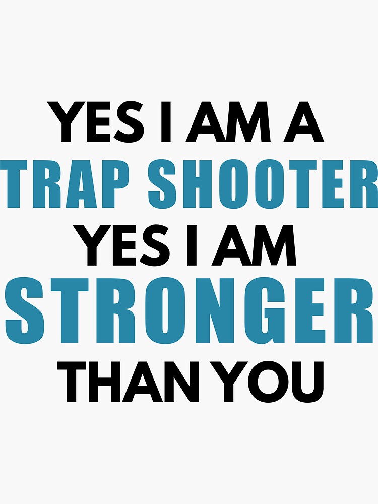"Trap Shooters Are Stronger" Sticker for Sale by Trendingdesign2 ...