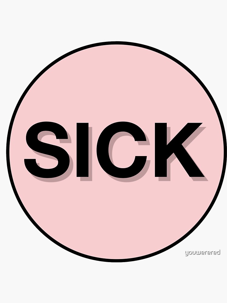 "sick!" Sticker by youwerered | Redbubble